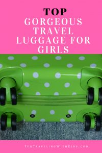 The Best Travel Luggage for Girls - Fun traveling with kids